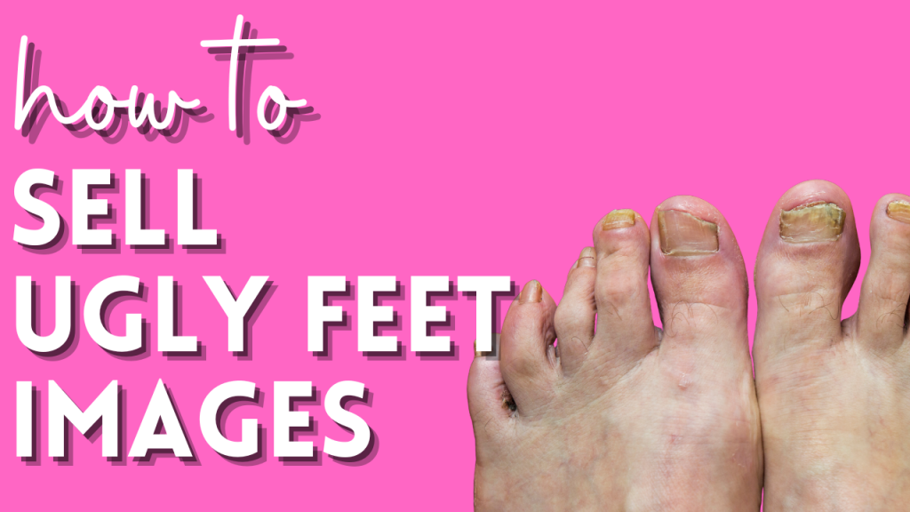 How to sell ugly feet images - Hustle Market | Remote Jobs and Work ...